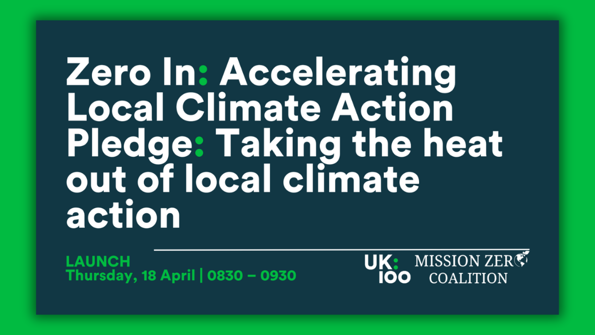 Launching our new Zero In: Accelerating Local Climate Action | UK100